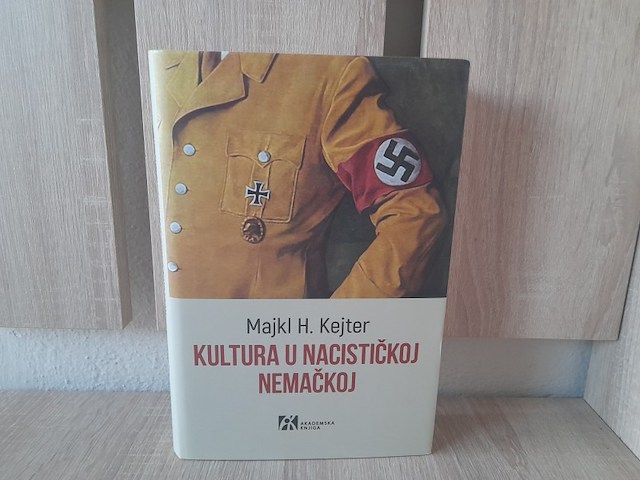 Kultura u nacističkoj Nemačkoj - Majkl H. Kejter