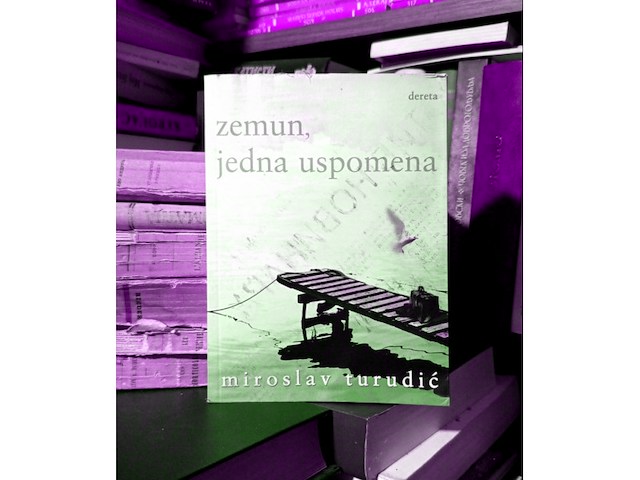 Miroslav Turudić – Zemun, jedna uspomena