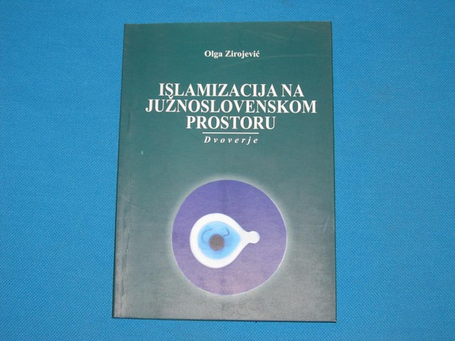 ISLAMIZACIJA NA JUŽNOSLOVENSKOM PROSTORU Olga Zirojević