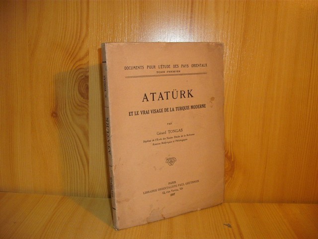 ATATÜRK ET LA VRAI VISAGE - Gerard Tongas 1937.g