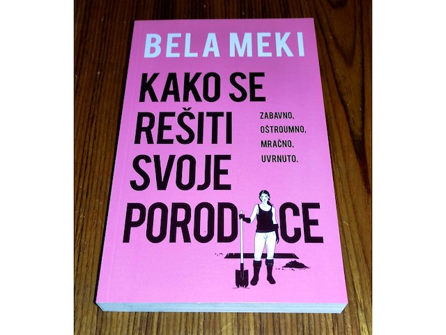 Kako se rešiti svoje porodice - Bela Meki