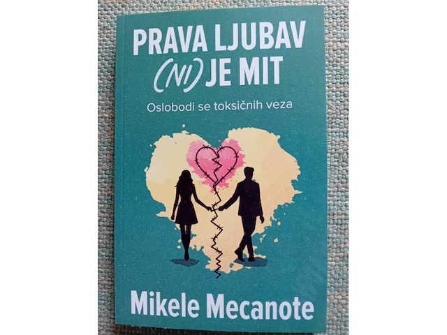 Mikele Mecanote Prava ljubav (ni)je mit