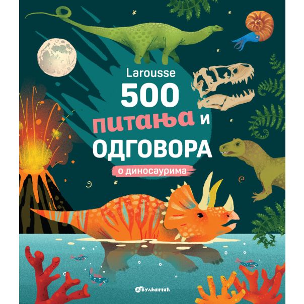 Larousse 500 pitanja i odgovora o dinosaurima