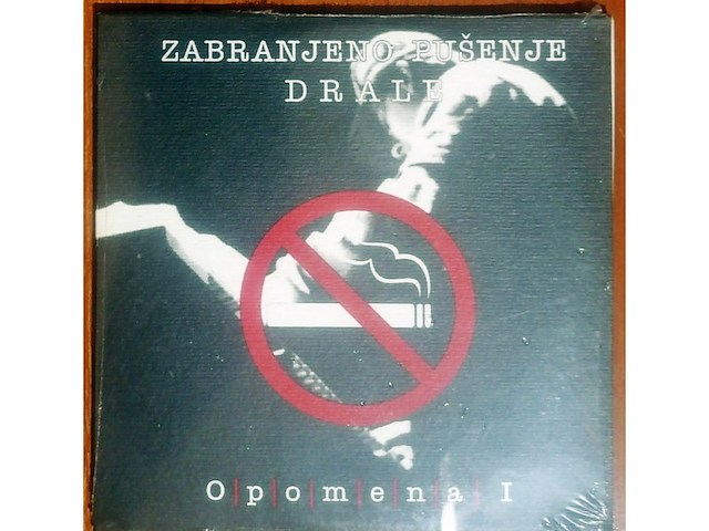 CD: ZABRANJENO PUŠENJE DRALE - Opomena I (2006) NOV !!!