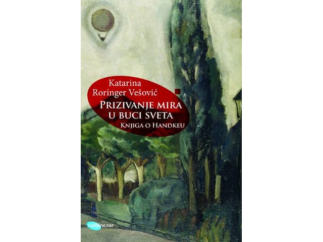 Prizivanje mira u buci sveta: Knjiga o Handkeu