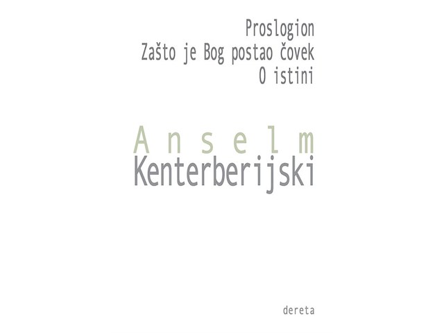 Proslogion / Zašto je bog postao čovek / O istini