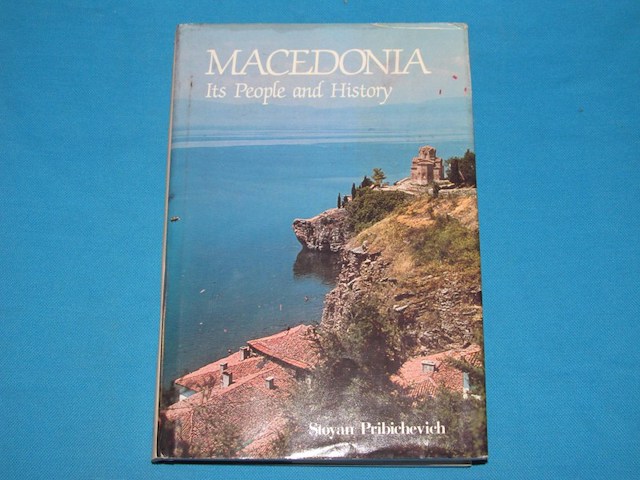 MACEDONIA Its People and History Stoyan Pribichevich