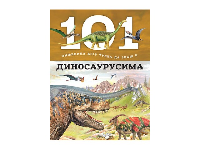 101 činjenica koju treba da znaš o dinosaurusima