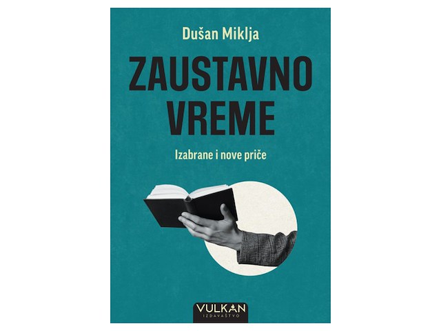 Zaustavno vreme  Izabrane i nove priče