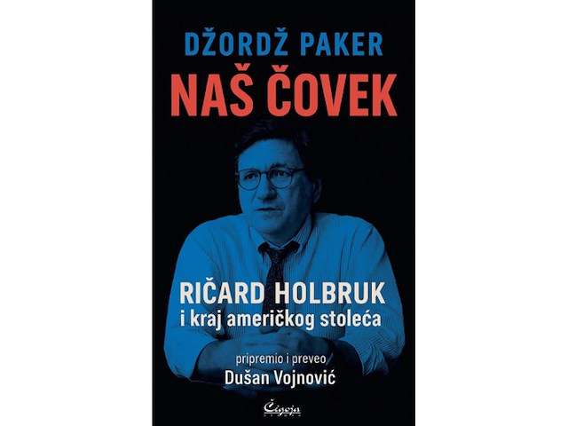 Naš čovek: Ričard Holbruk i kraj američkog stoleća