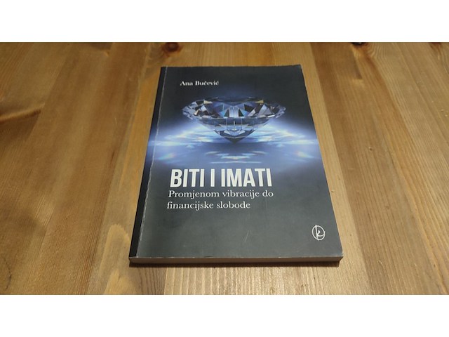 Ana Bučević, Biti i imati
