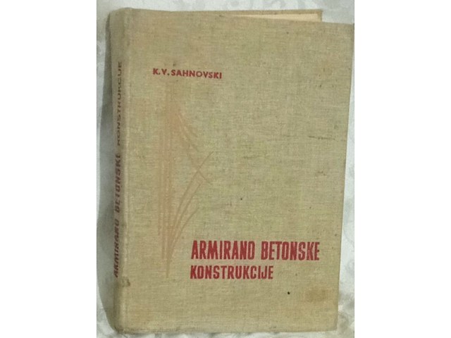 ARMIRANO BETONSKE KONSTRUKCIJE - K V SAHNOVSKI