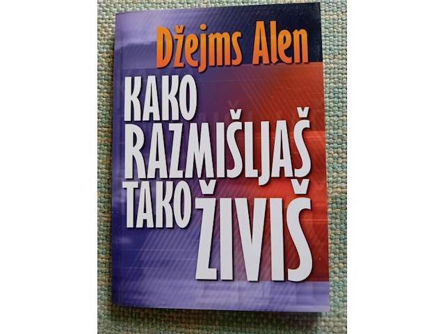 Džejms Alen Kako razmišljaš tako živiš