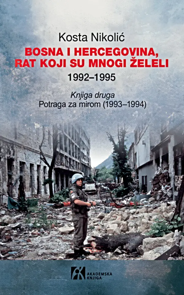 Bosna i Hercegovina, rat koji su mnogi želeli – knjiga druga : Potraga za mirom (1993–1994)