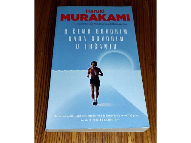 O čemu govorim kad govorim o trčanju - Haruki Murakami