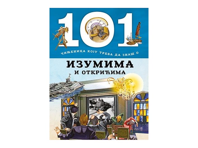 101 činjenica koju treba da znaš o izumima i otkrićima