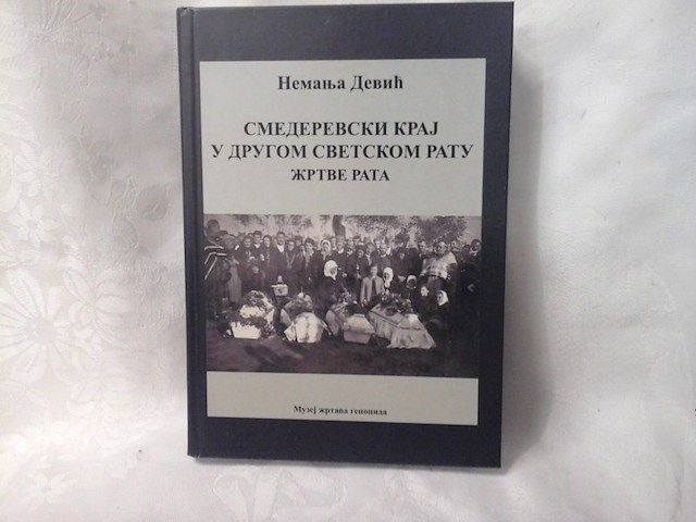 Smederevski kraj u Drugom svetskom ratu Nemanja Dević