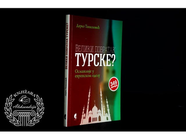 VELIKI POVRATAK TURSKE - Darko Tanasković