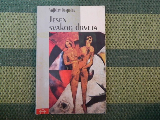 Vojislav Despotov - JESEN SVAKOG DRVETA
