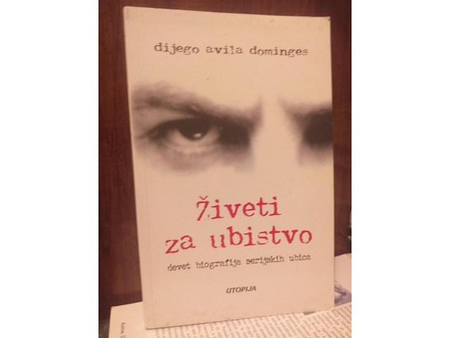 ZIVETI ZA UBISTVO,DEVET BIOGRAFIJA  SERIJSKIH UBICA