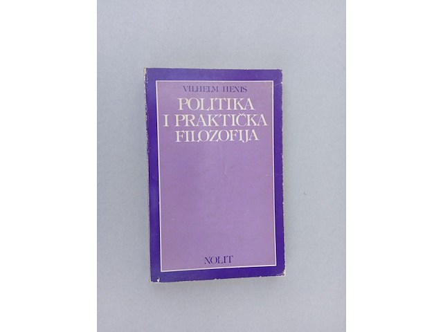 Vilhelm Henis - Politika i prakticka filozofija