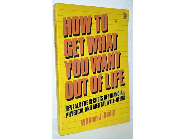 How to Get What You Want Out of Life
