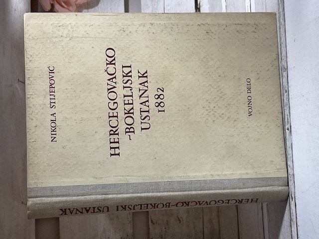 Hercegovačko-bokeljski ustanak 1882 / Nikola Stijepović