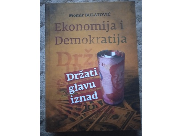 EKONOMIJA I DEMOKRATIJA / DRŽATI GLAVU IZNAD