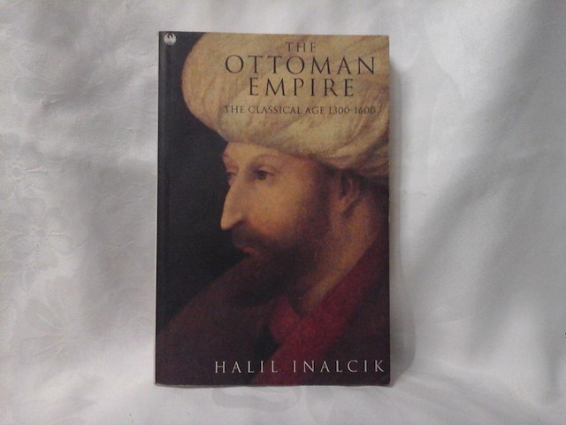 The ottoman empire Halil Inalcik Otomansko carstvo