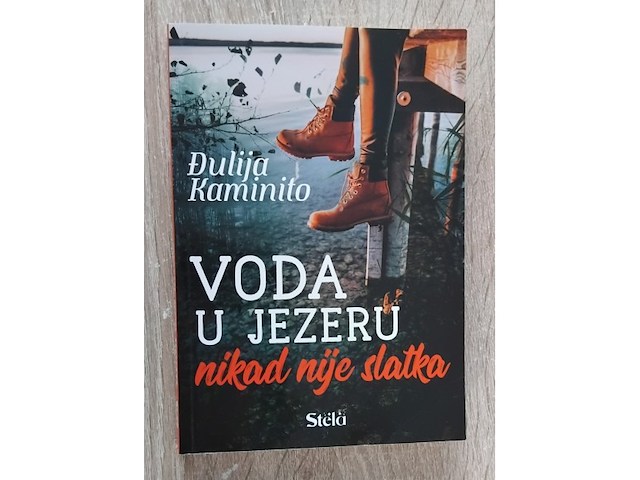 Voda u jezeru nikada nije slatka Đulija Kaminito