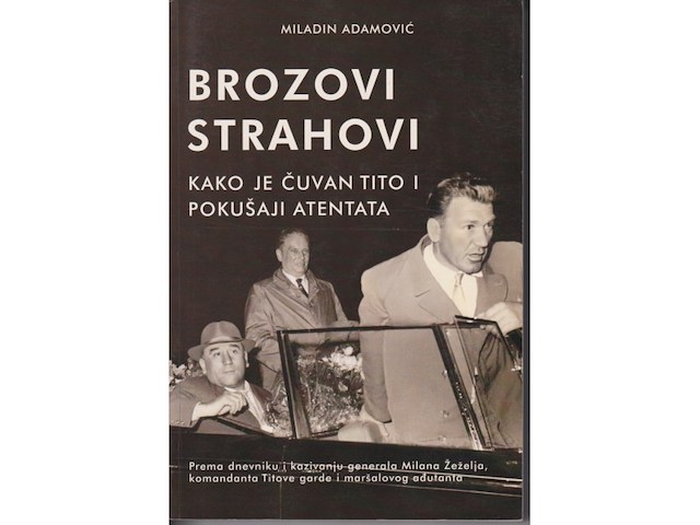 BROZOVI STRAHOVI / KAKO JE ČUVAN TITO I POKUŠAJI ATENTA