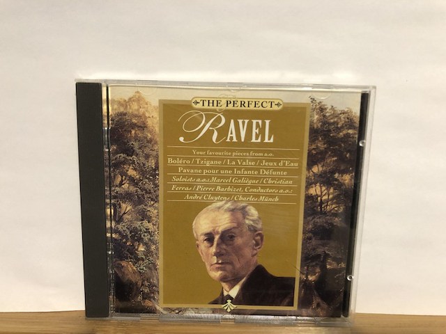 Maurice Ravel – The Perfect Ravel
