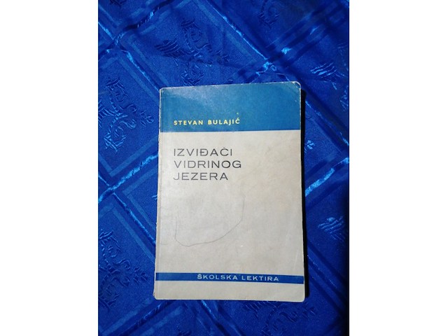 STEVAN BULAJIĆ: IZVIĐAČI VIDRINOG JEZERA