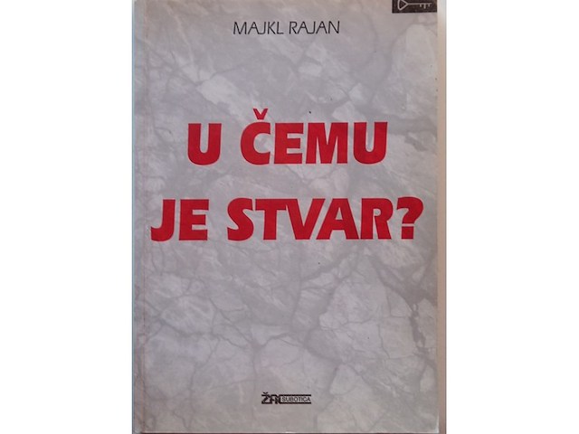 Majkl Rajan: U ČEMU JE STVAR ?