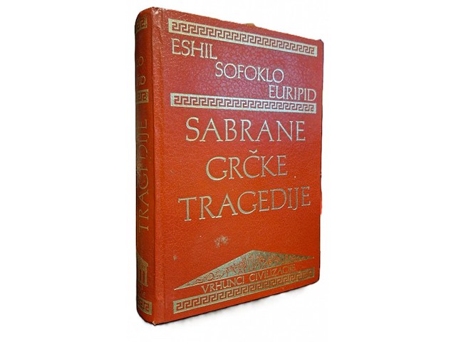 Eshil, Sofokle, Euripid - SABRANE GRČKE TRAGEDIJE