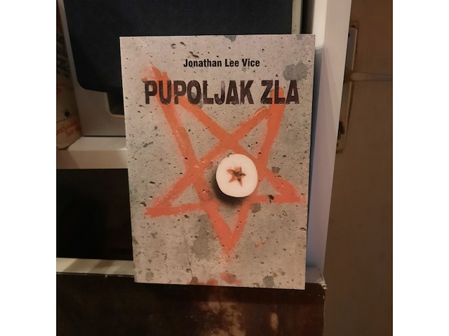 Pupoljak zla ( nova ) / Jonathan Lee Vice