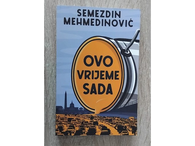 Ovo vrijeme sada Semezdin Mehmedinović