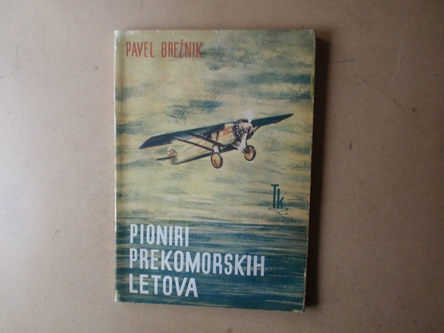 Pavel Brežnik - PIONIRI PREKOMORSKIH LETOVA