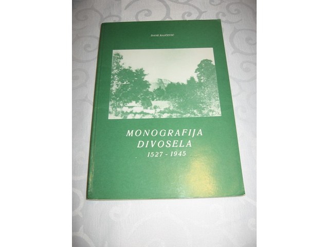 Monografija Divosela 1527-1945 Dane Rajčević
