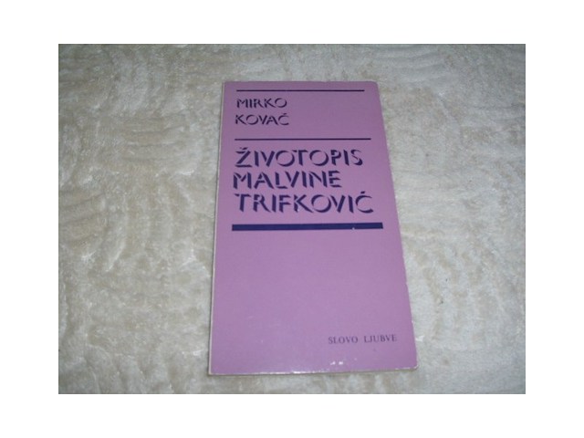 ŽIVOTOPIS MALVINE TRIFKOVIĆ-Mirko Kovač-ODLIČNO STANJE-