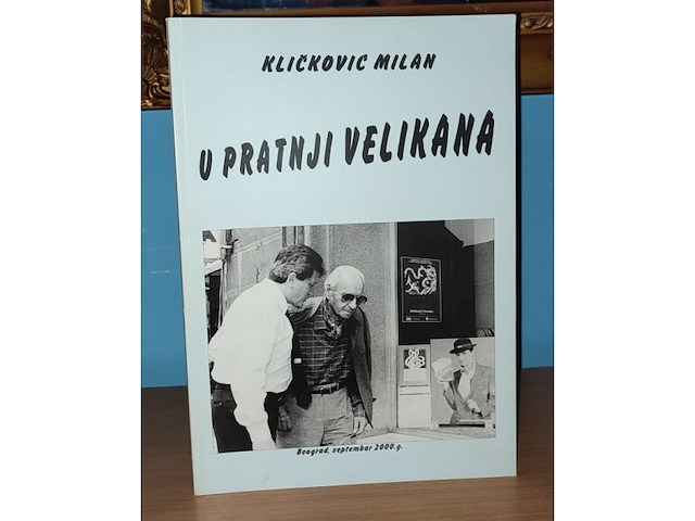 U PRATNJI VELIKANA Kličković Milan