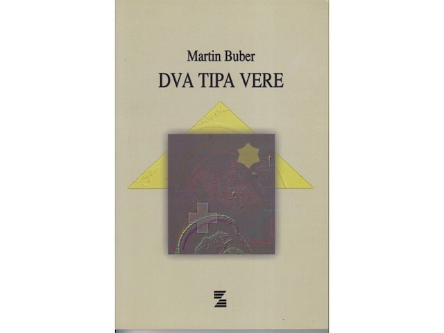 DVA TIPA VERE - PROBLEM ČOVEKA / MARTIN BUBER