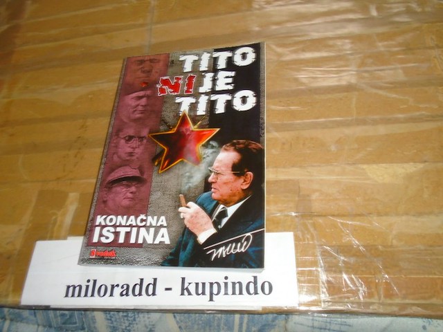 Tito nije Tito Konačna istina Vladan Dinić
