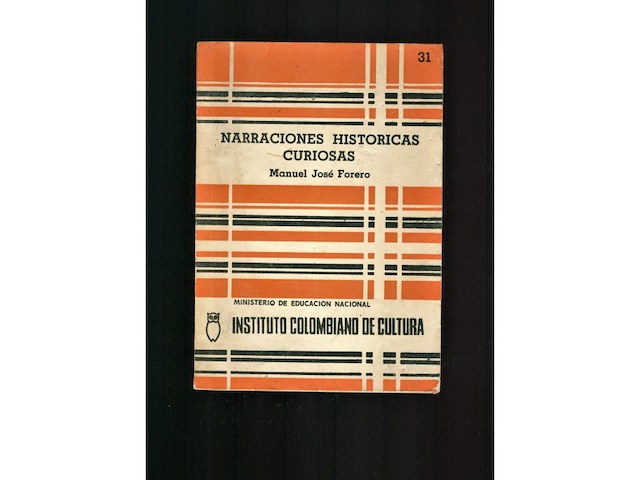 Manuel Jose Forero - Narraciones históricas curiosas