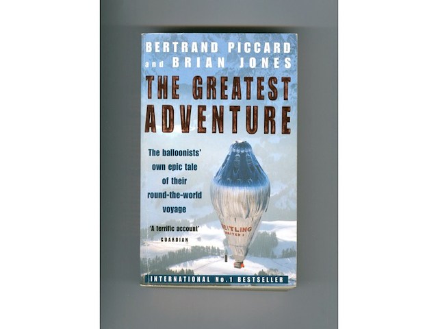 The Greatest Adventure. the Balloonists` Own Epic Tale