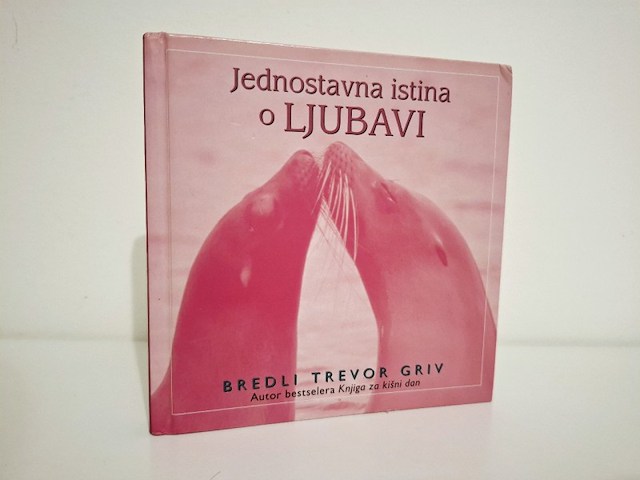Jednostavna istina o ljubavi  - Bredli Trevor Griv