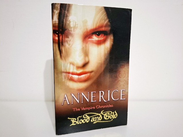 Blood and gold The Vampire chronicles Anne Rice