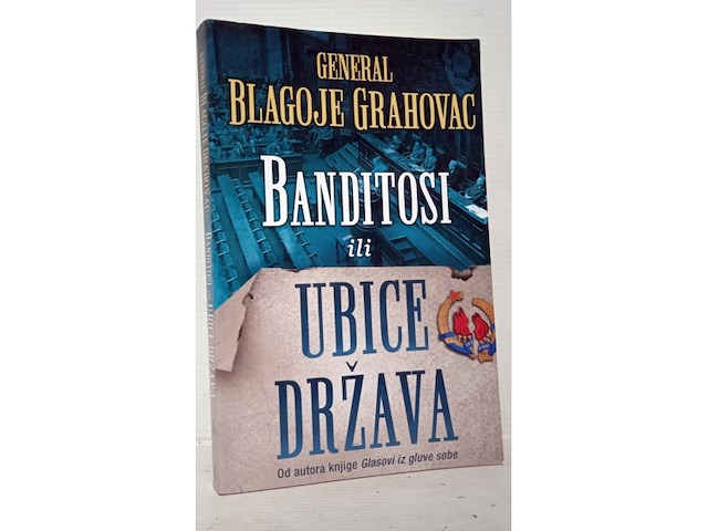 Blagoje Grahovac - BANDITOSI ILI UBICE DRŽAVA