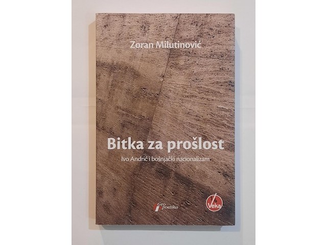 Bitka za prošlost - Ivo Andrić i bošnjački nacionalizam