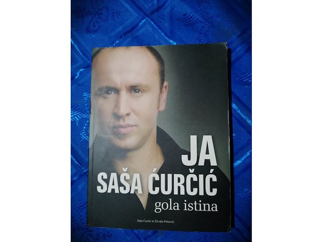 Ja Saša Ćurčić - Gola Istina